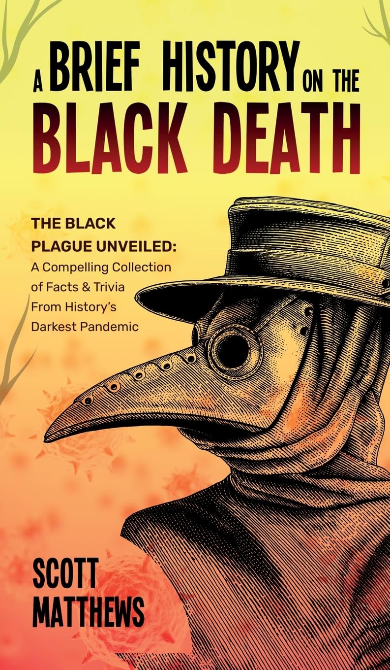 A Brief History On The Black Death - The Black Plague Unveiled: A ...