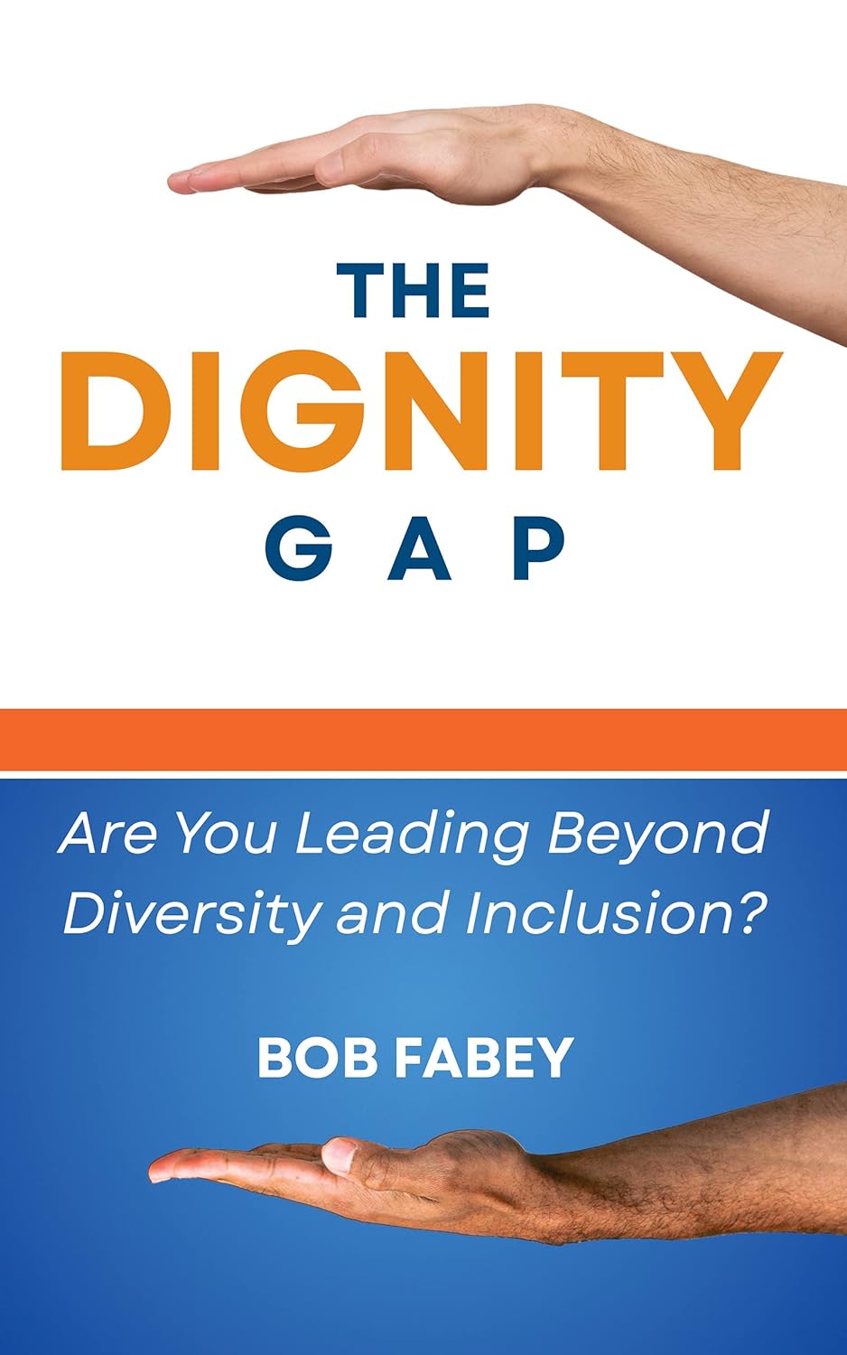 Amazon.com: The Dignity Gap: Are You Leading Beyond Diversity and ...