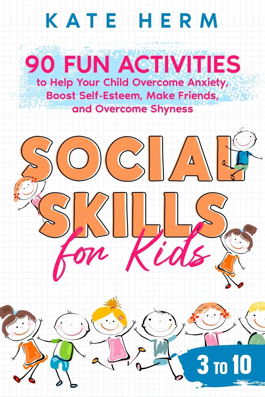 Snapklik.com : Social Skills For Kids 3 To 10: 90 Fun Activities To ...