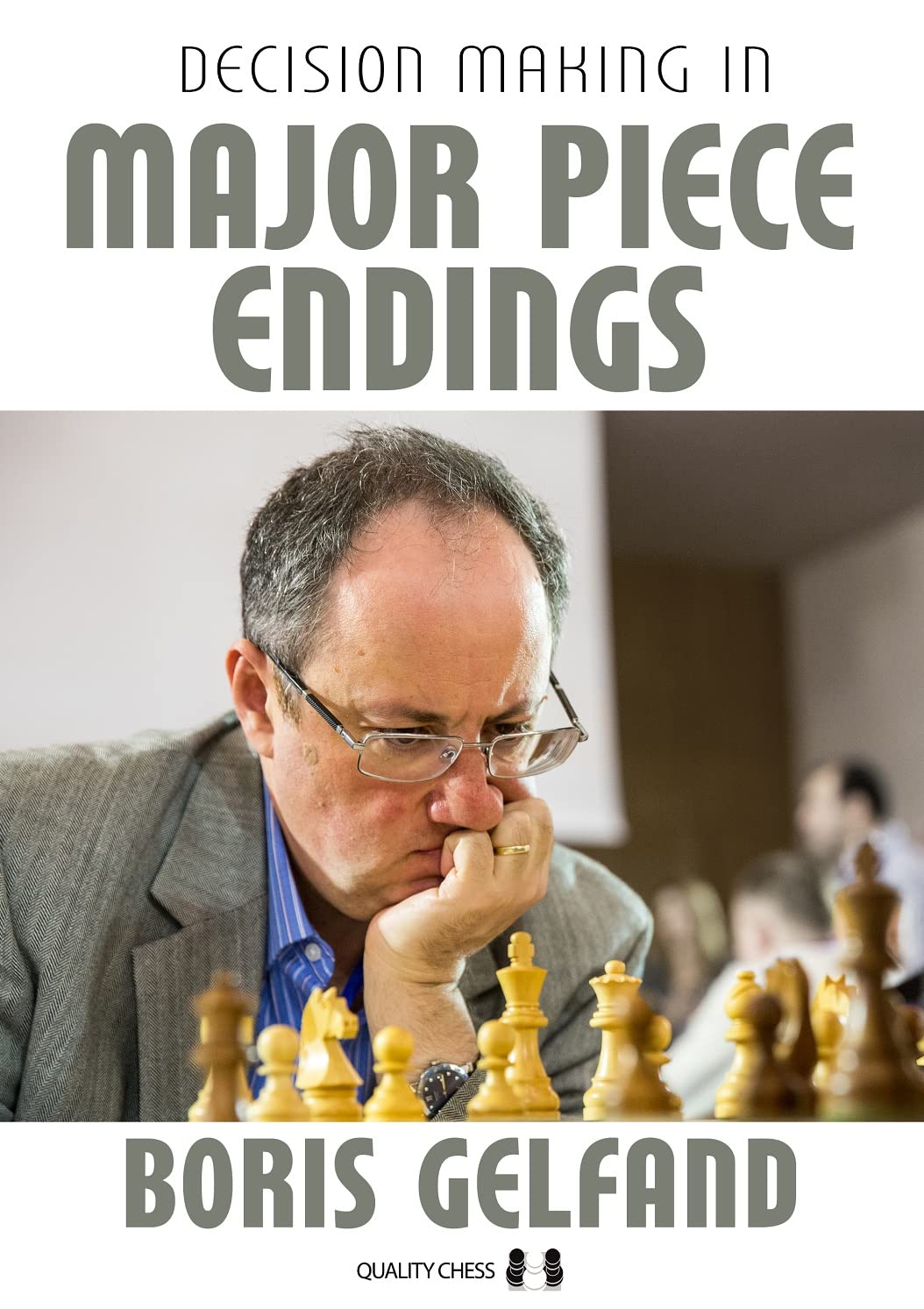 Decision Making in Major Piece Endings: Gelfand, Boris, Aagaard, Jacob ...