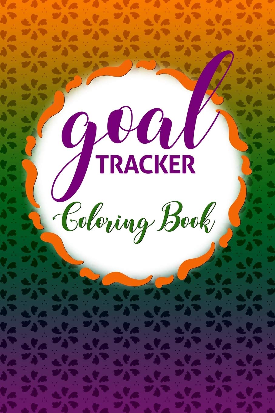 Amazon.com: Goal Tracker Coloring Book: Daily-Monthly Goal Journal and ...