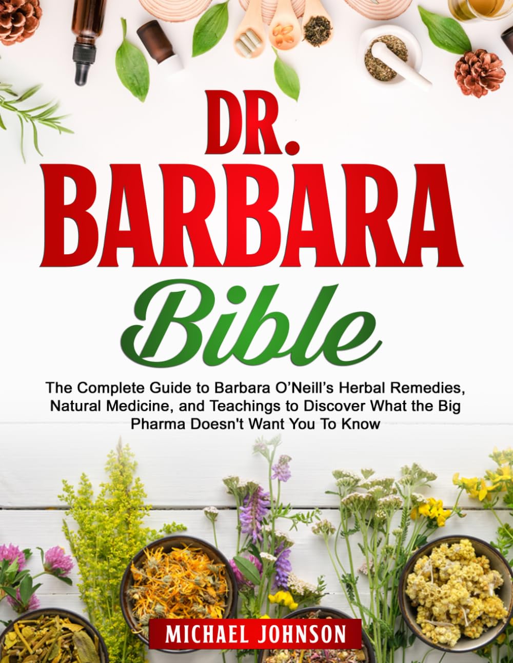 Buy The Dr. Barbara Healing Bible: The Complete Guide to Barbara O ...