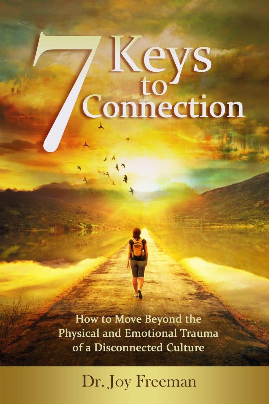7 Keys to Connection: How to Move Beyond the Physical and Emotional ...