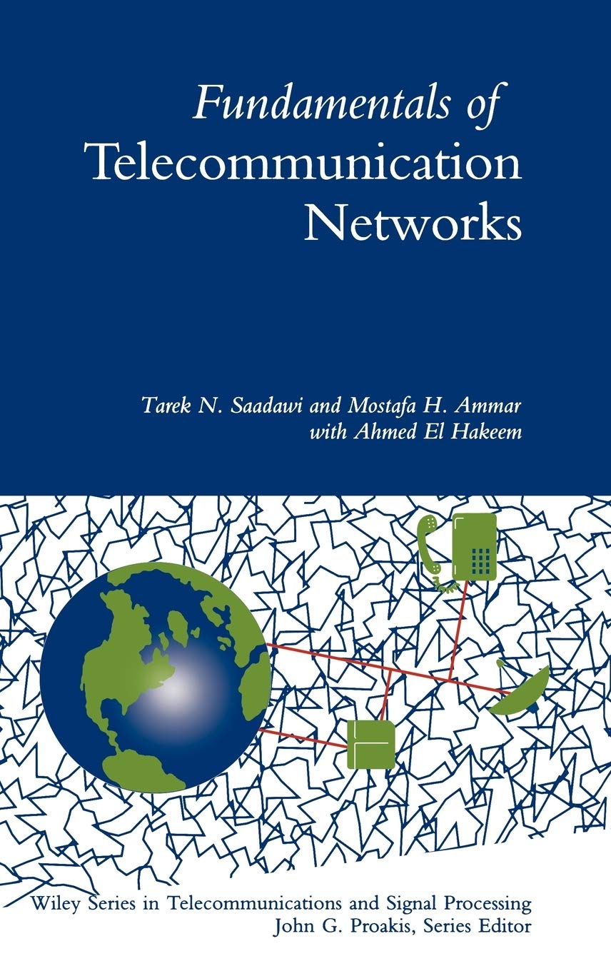 Fundamentals of Telecommunication Networks: Saadawi, Tarek N., Ammar ...