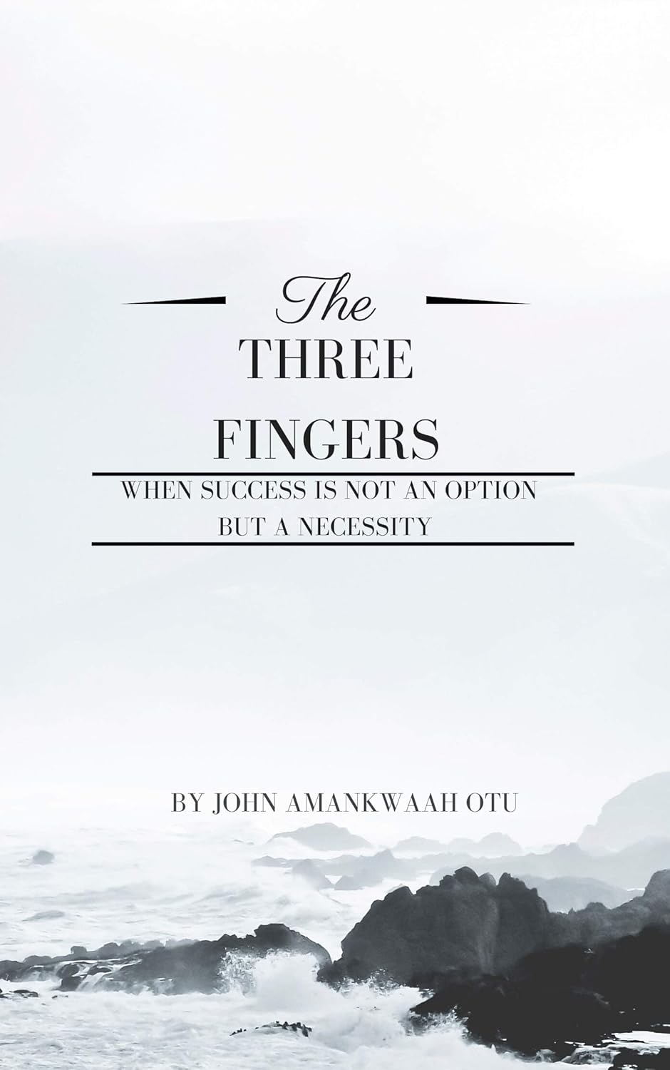 THE THREE FINGERS – When Success Is Not an Option but A Necessity (The ...