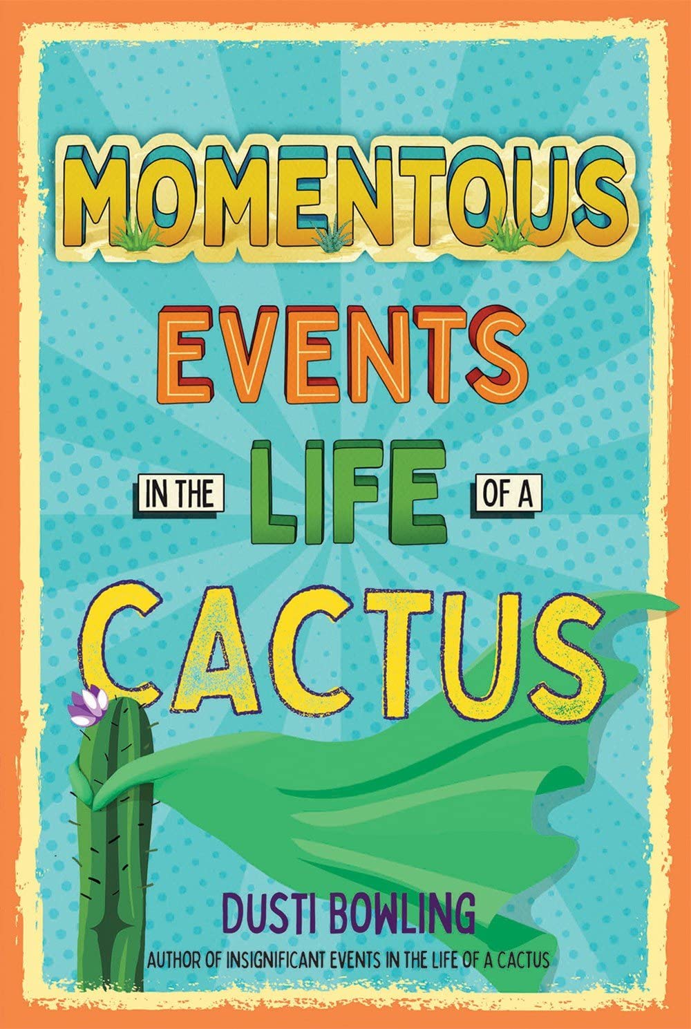 Momentous Events in the Life of a Cactus: Bowling, Dusti: 9781454943358 ...