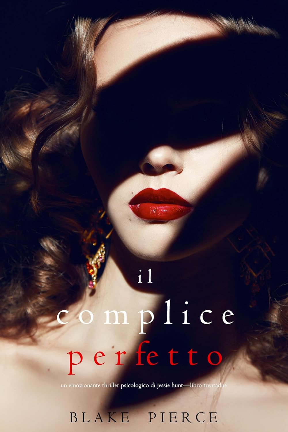 Il Complice Perfetto (Un emozionante thriller psicologico di Jessie Hunt—Libro Trentadue) eBook ...