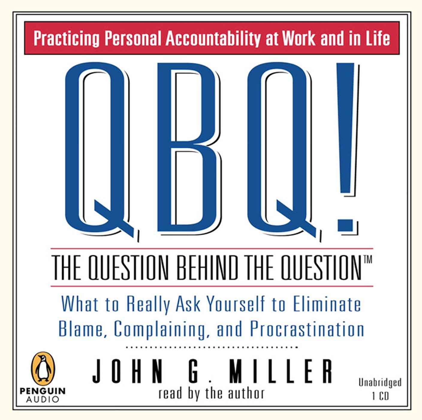 QBQ! The Question Behind the Question: Practicing Personal ...
