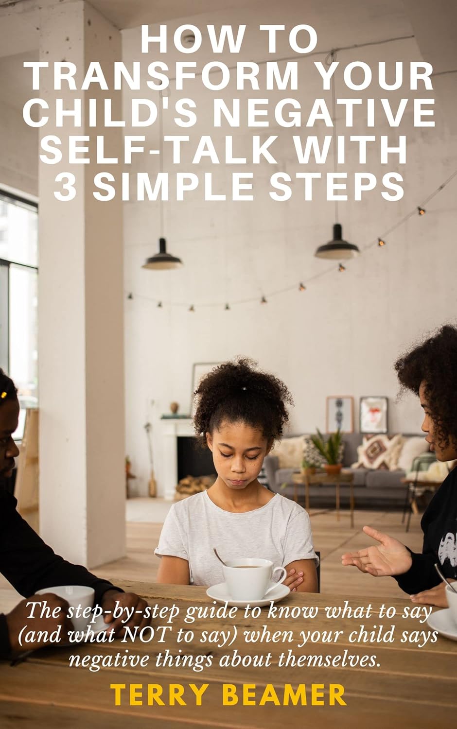 Amazon.com: How To Transform Your Child's Negative Self-Talk With 3 ...