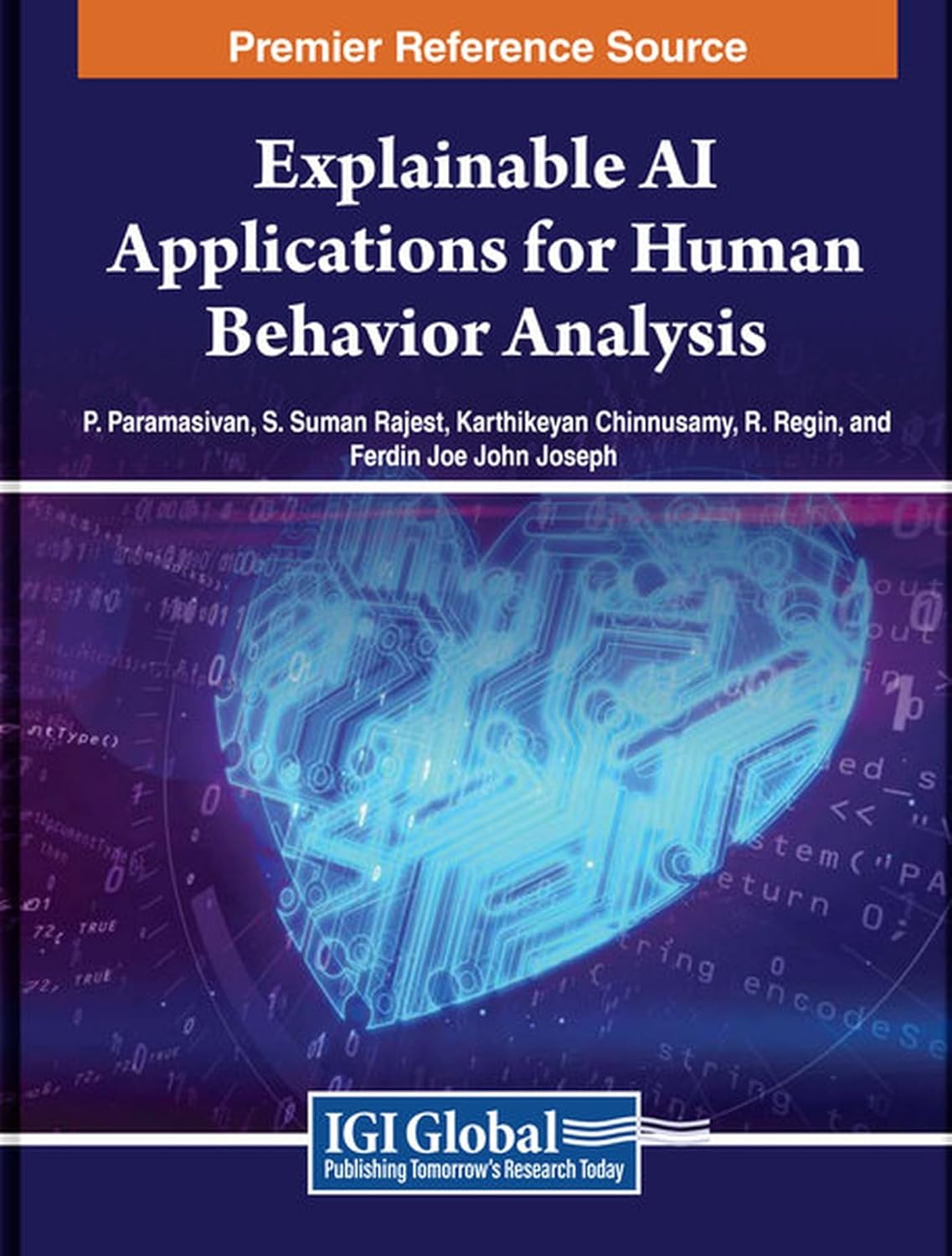 Explainable AI Applications for Human Behavior Analysis: Paramasivan, P, Rajest, S Suman ...