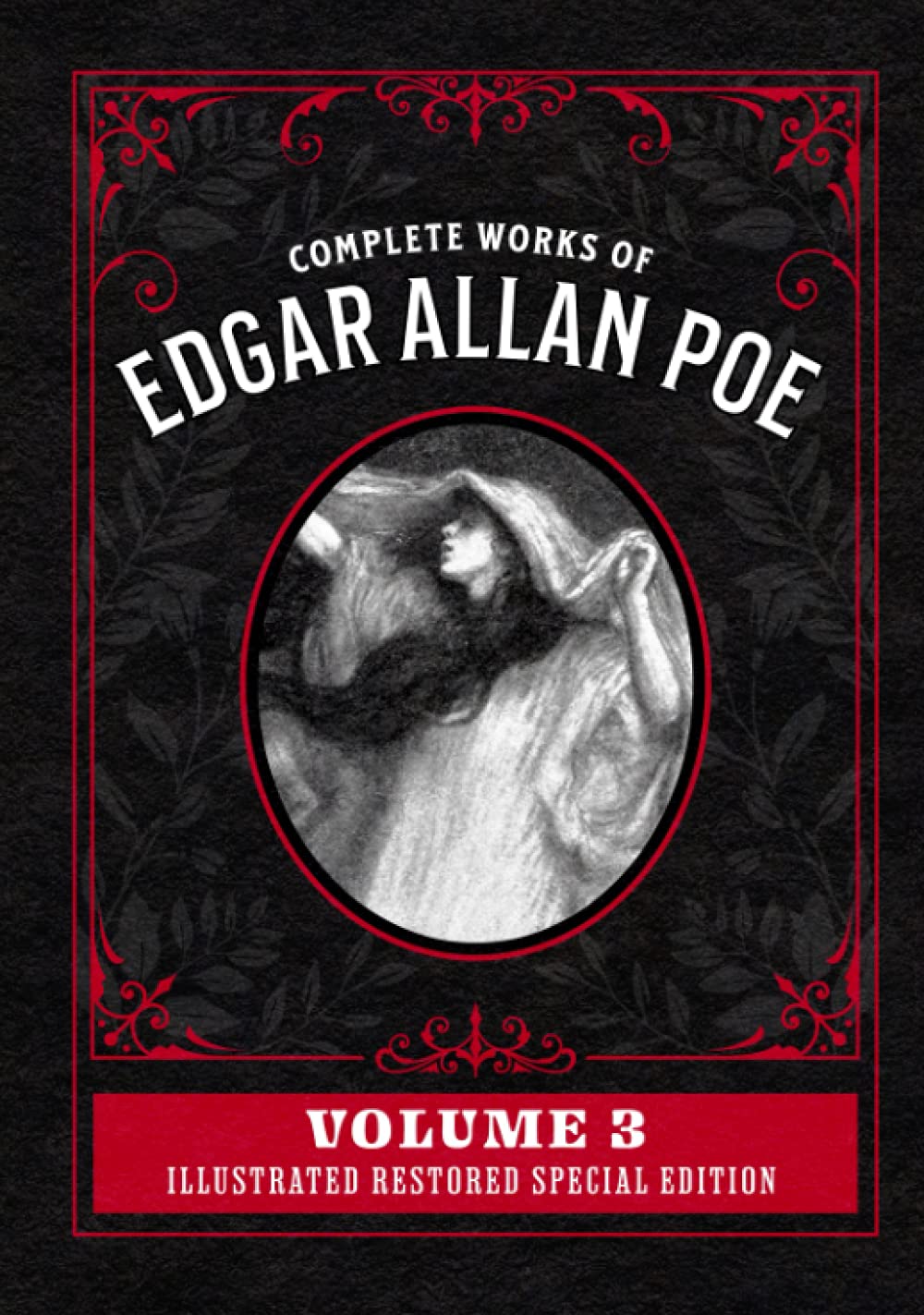 Complete Works of Edgar Allan Poe Volume 3: Illustrated Restored ...