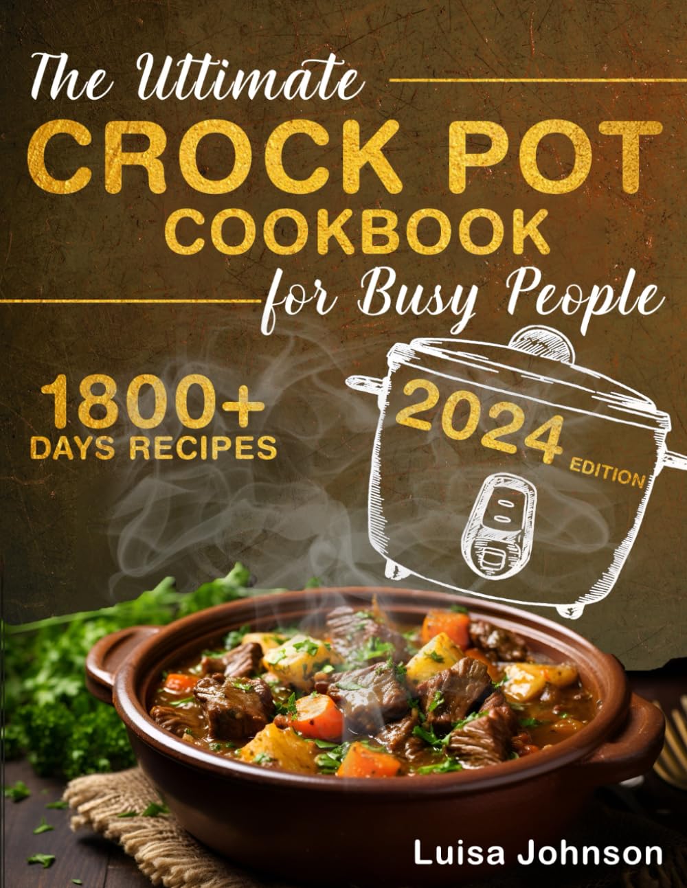THE ULTIMATE CROCK POT COOKBOOK FOR BUSY PEOPLE: +1800 Days of ...
