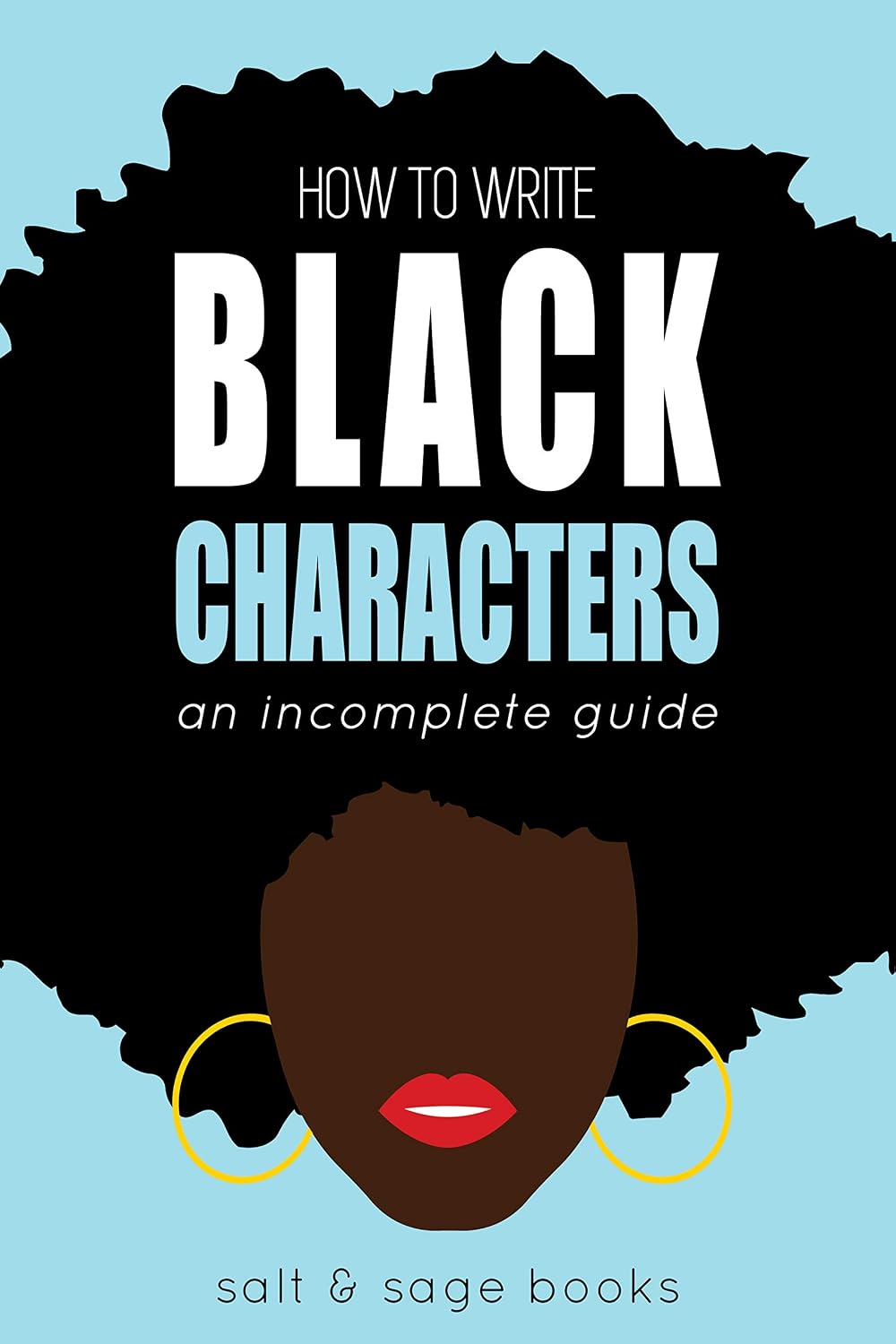 How to Write Black Characters: An Incomplete Guide (Incomplete Guides ...