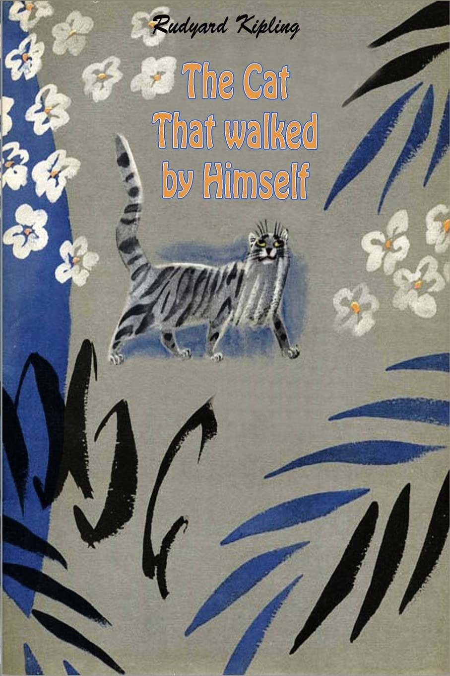 The Cat That walked by Himself: Kipling, Rudyard: 9781530690657: Amazon ...