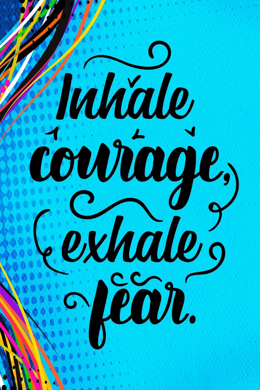 Amazon.com: Inhale Courage Exhale Fear: 9781719941280: Watts, Erik: Books