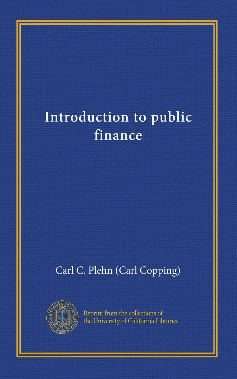 Introduction to public finance: Plehn, Carl C.: Amazon.com: Books