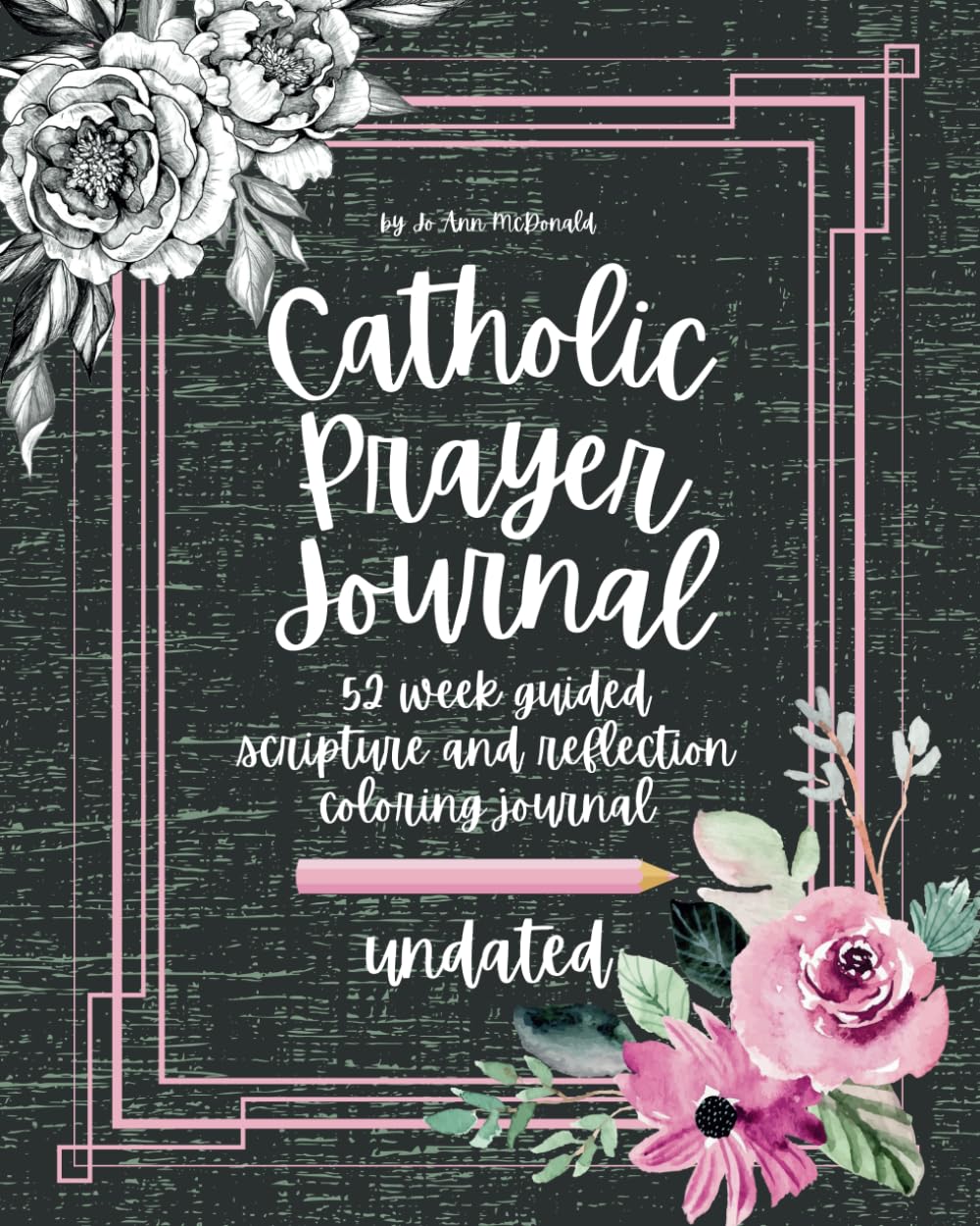 Catholic Prayer Journal: 52 week guided scripture and reflection ...