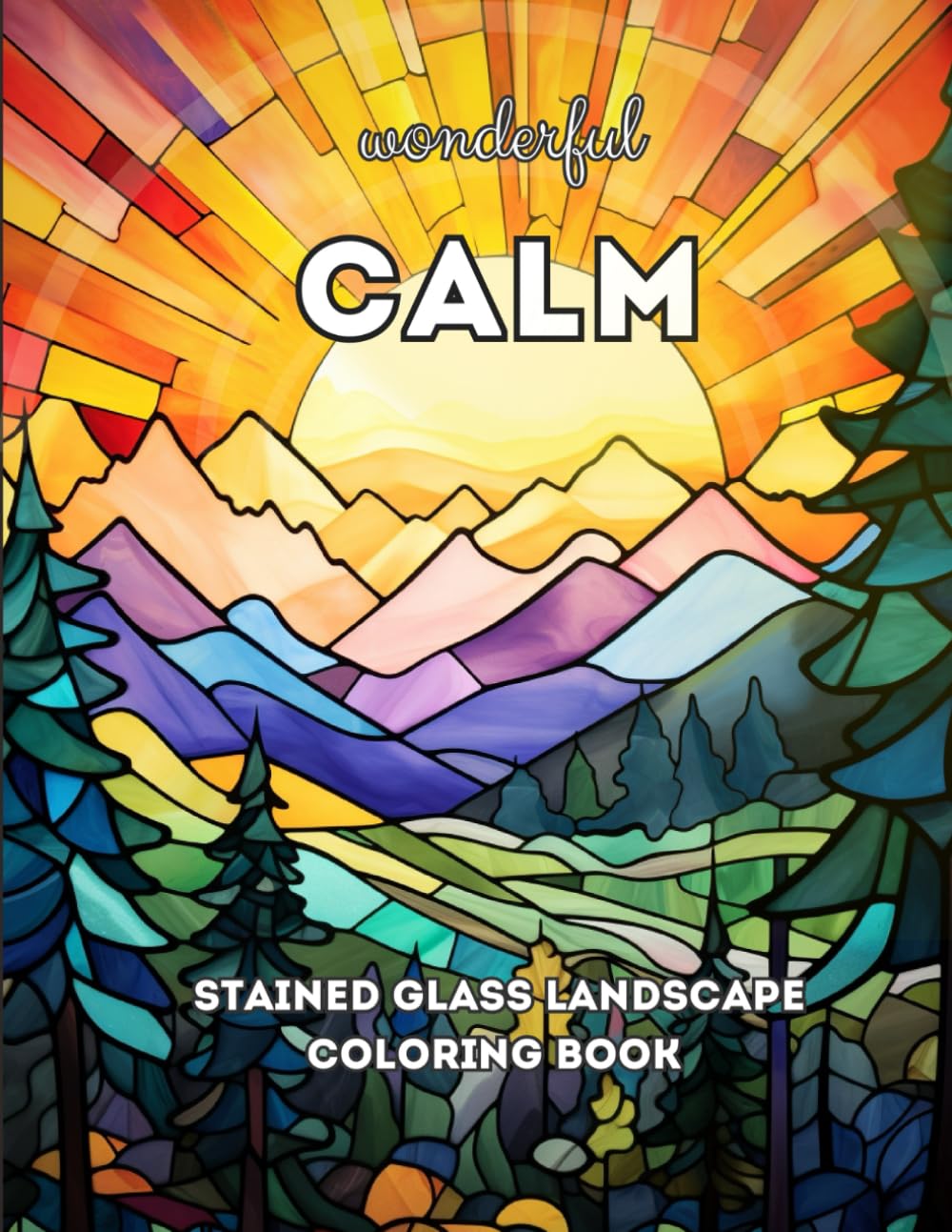 Wonderful Calm: A Stained Glass Relaxing and Calming Coloring Book For ...