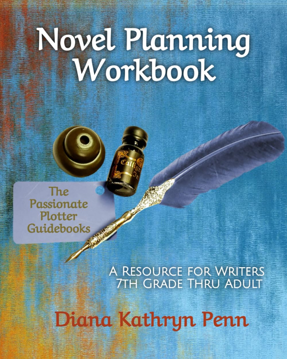 Novel Planning Workbook: The Passionate Plotter Guidebooks (The ...