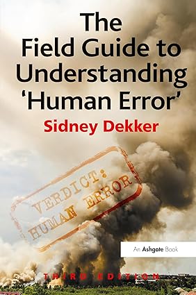 The Field Guide to Understanding 'Human Error': 9781472439055: Medicine ...