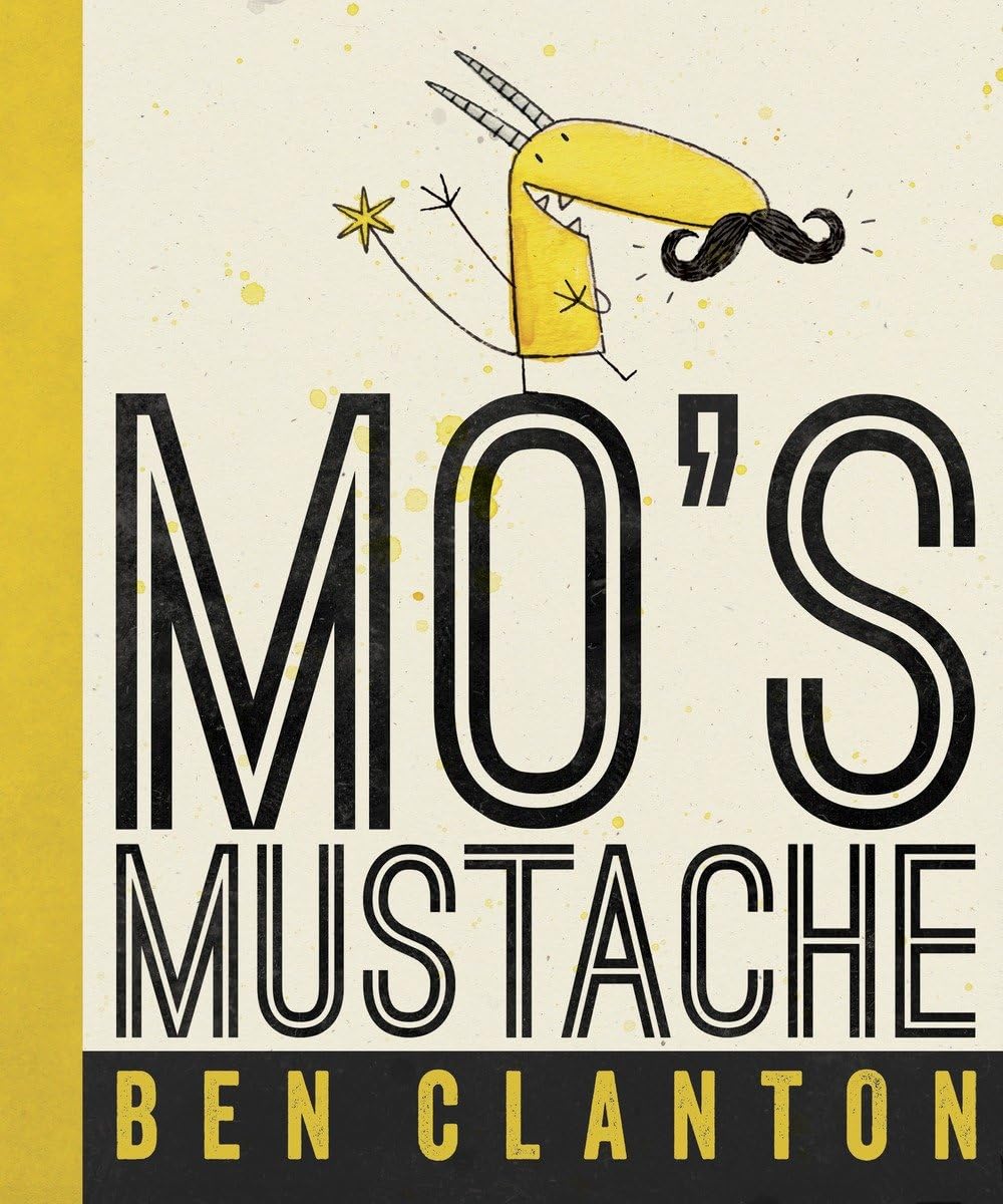 Mo's Mustache: Clanton, Ben: 9781770495388: Amazon.com: Books