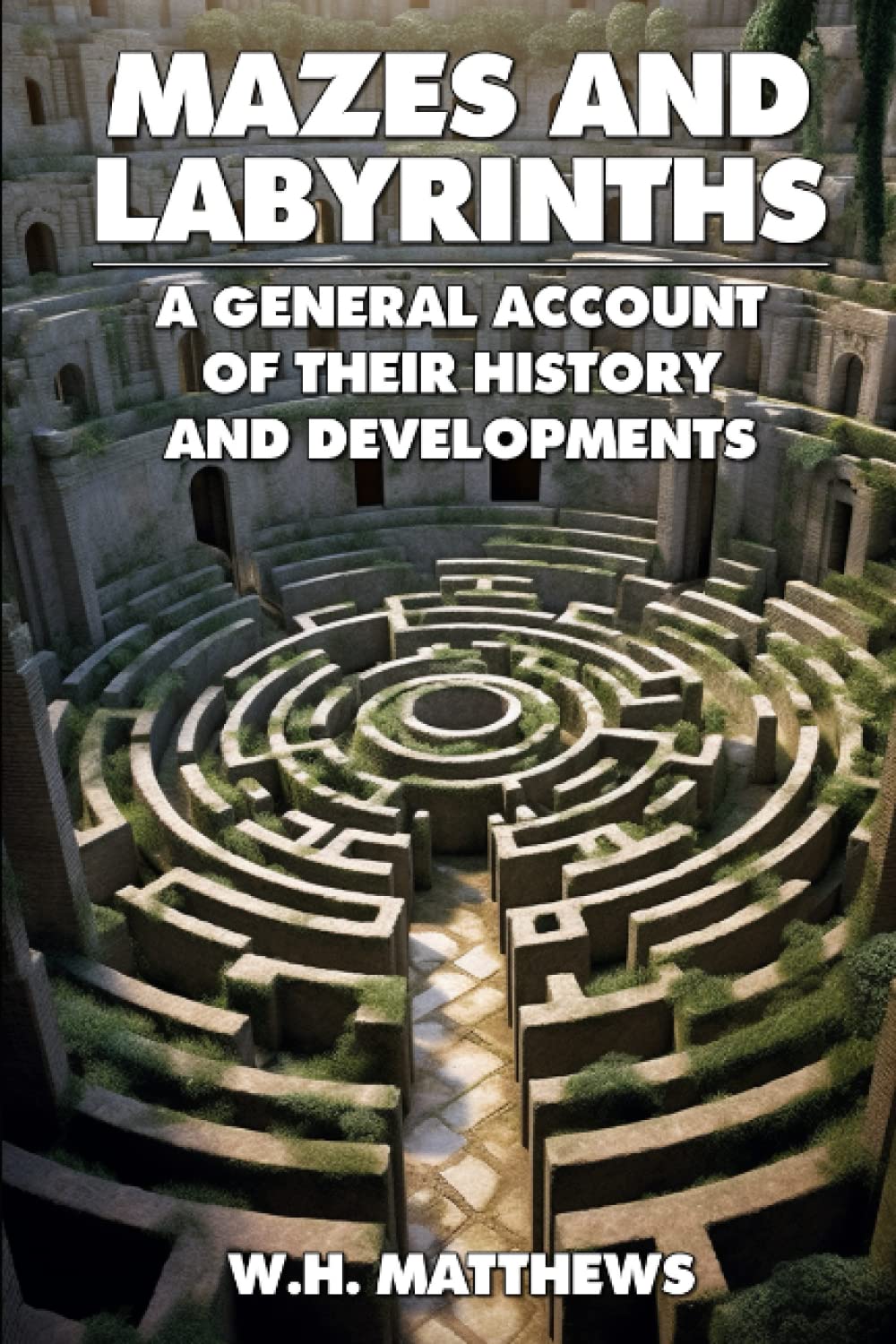 MAZES AND LABYRINTHS: A GENERAL ACCOUNT OF THEIR HISTORY AND ...