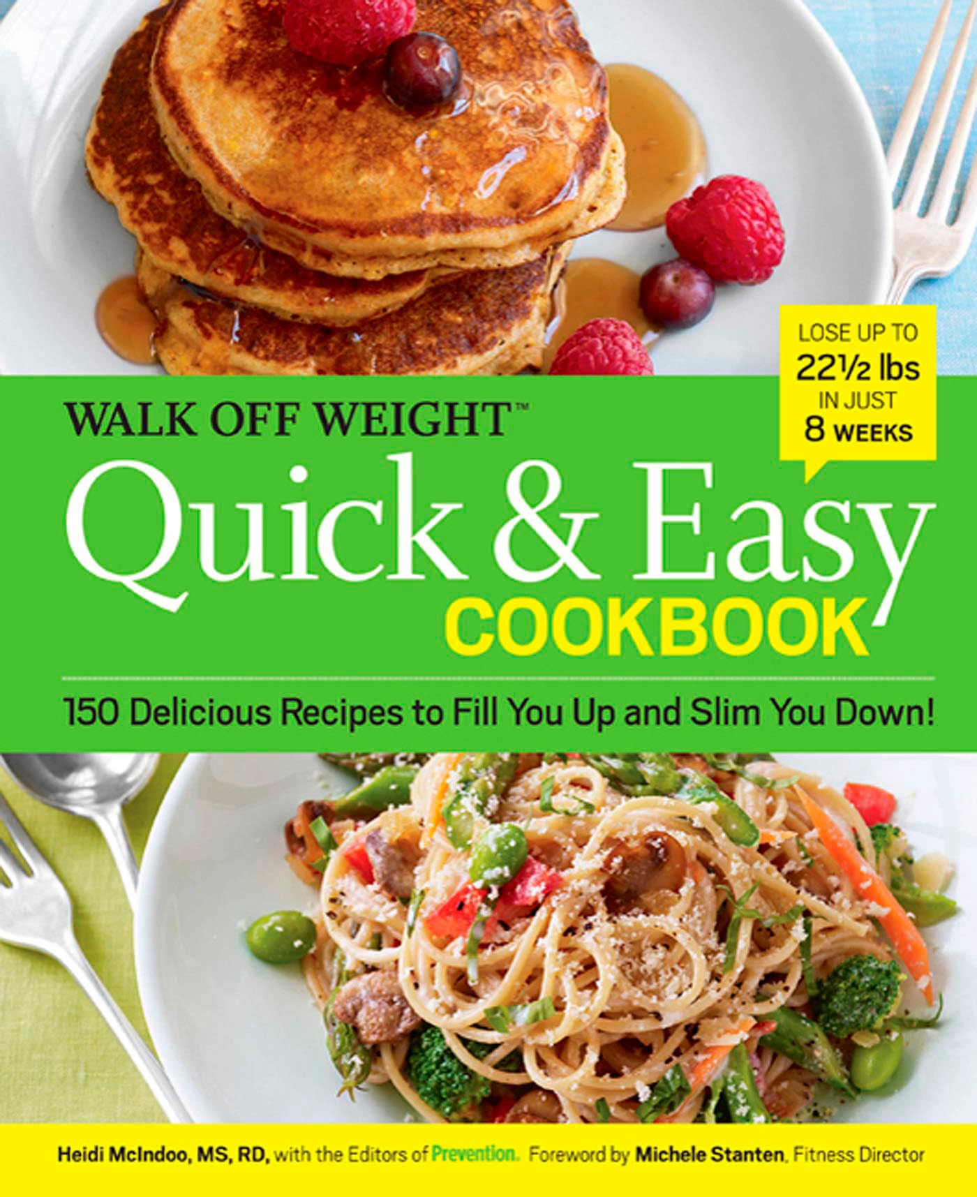 Walk Off Weight Quick & Easy Cookbook: 150 Delicious Recipes to Fill ...