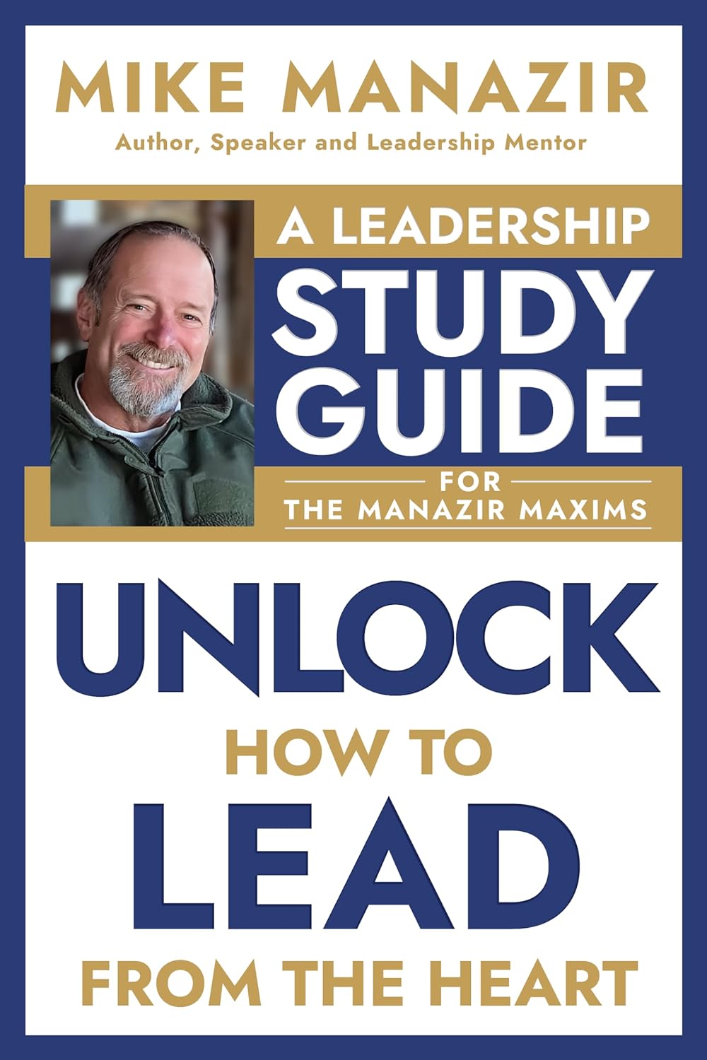 Amazon.com: A Leadership Study Guide: Unlock How To Lead From The Heart (Lead from the heart ...