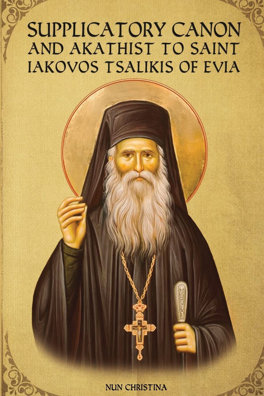 Supplicatory Canon and Akathist to Saint Iakovos Tsalikis of Evia ...