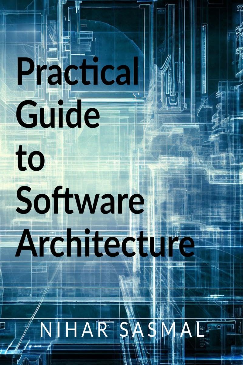 Buy Practical Guide to Software Architecture : Summarized and ...