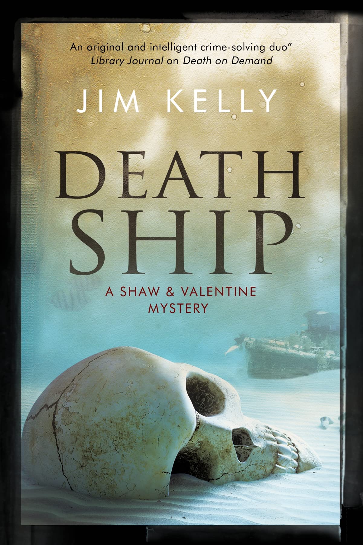 Death Ship (A Shaw and Valentine Mystery, 7): Kelly, Jim: 9781780290904 ...