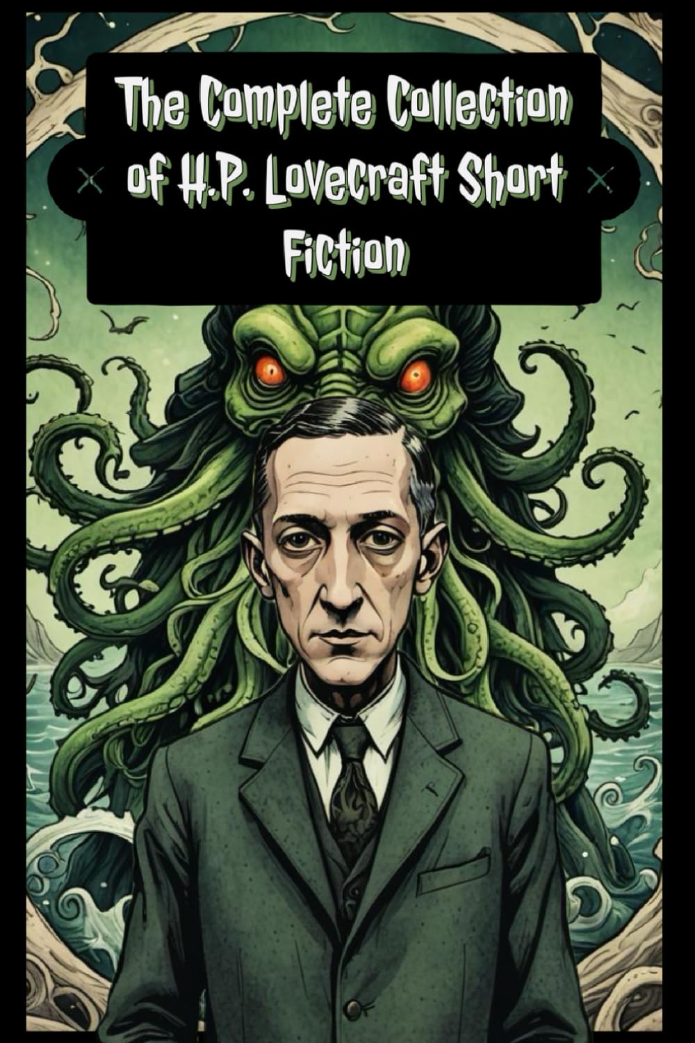 The Complete Collection of H.P. Lovecraft Short Fiction: Lovecraft, H P ...