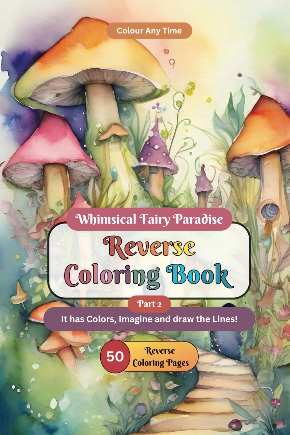 Amazon.com: Whimsical Fairy Paradise Reverse Coloring Book 2: It has ...