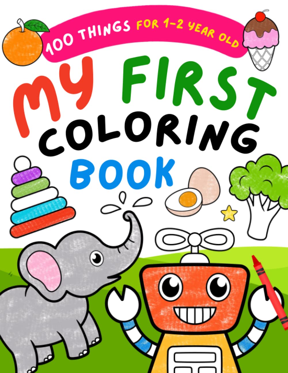 My First Coloring Book For 1 Year Old: 100 Bold & Easy Pictures to ...