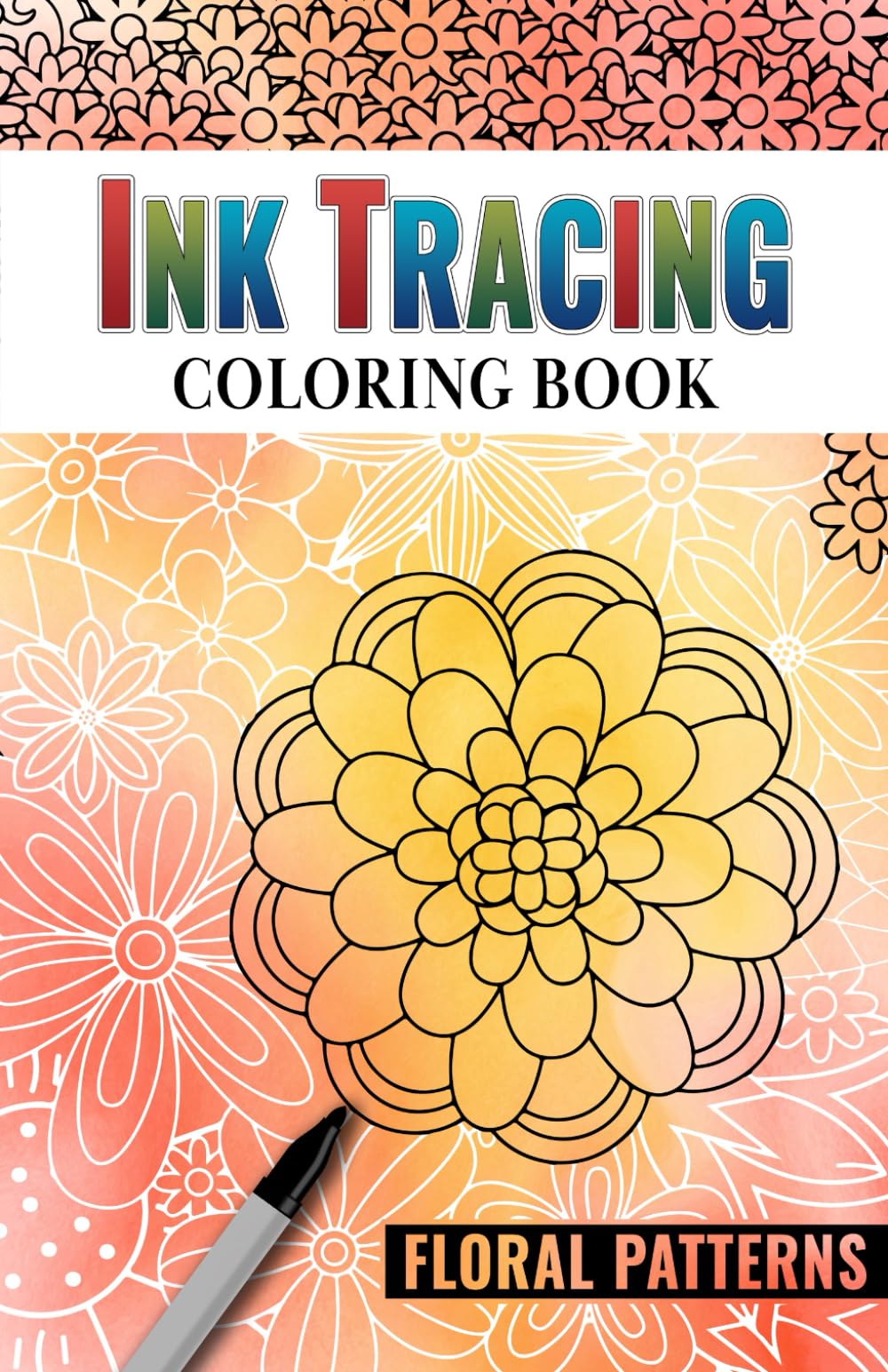 Amazon.com: Ink Tracing Coloring Book: Floral Patterns - Unveil Flowers ...
