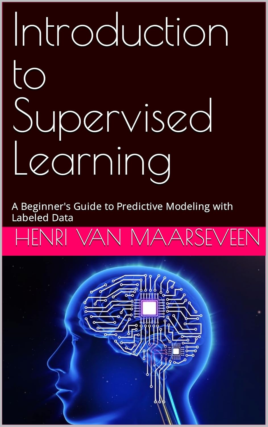 Introduction To Supervised Learning A Beginners Guide To Predictive Modeling With