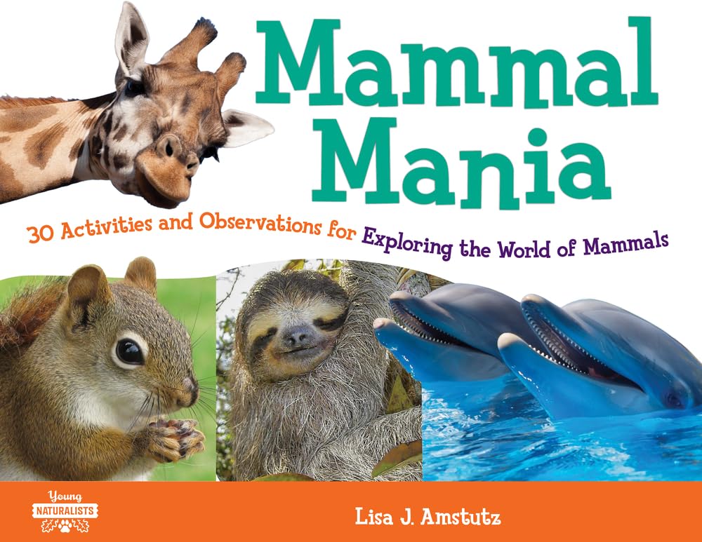 Mammal Mania: 30 Activities and Observations for Exploring the World of ...