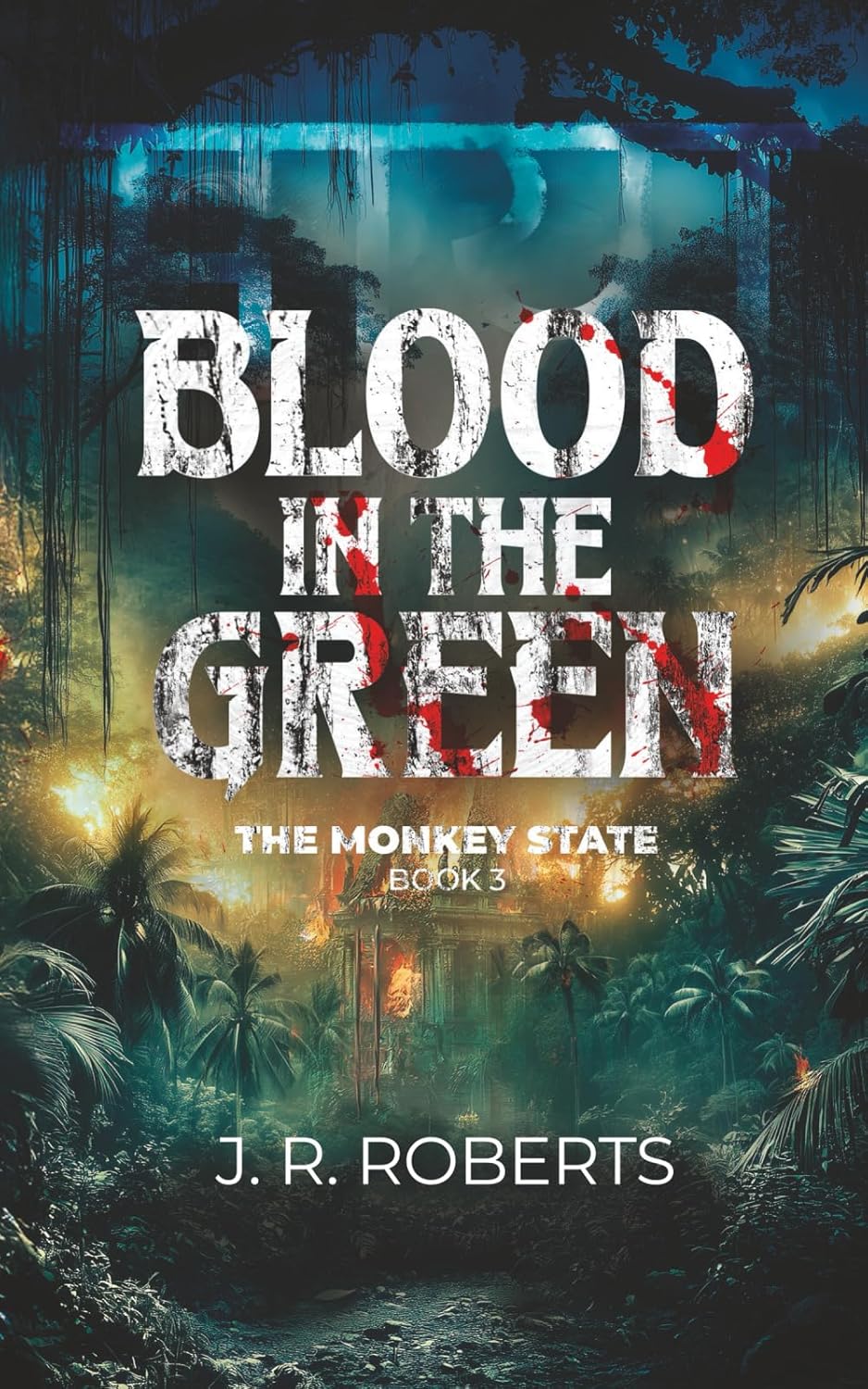 Blood in the Green (The Monkey State Trilogy): Roberts, J. R ...