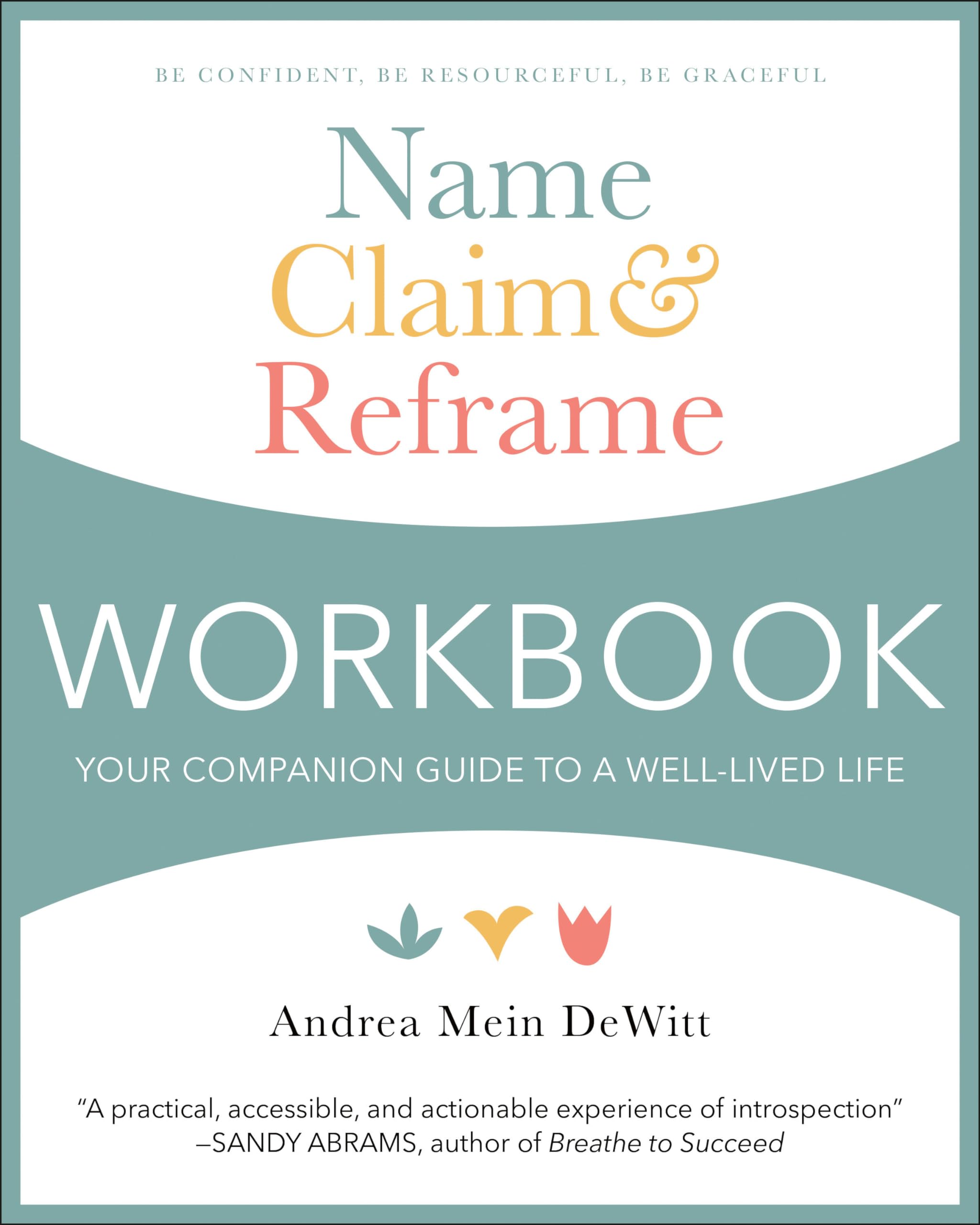 Name, Claim & Reframe Workbook: Your Companion Guide to a Well-Lived ...