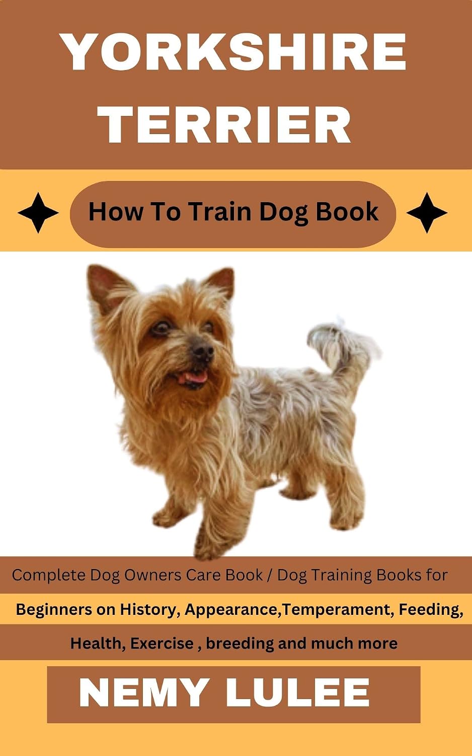 YORKSHIRE TERRIER How To Train Dog Book : Complete Dog Owners Care Book ...