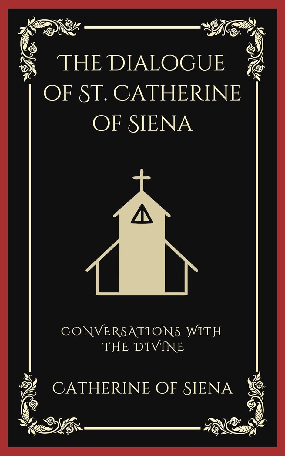 The Dialogue of St. Catherine of Siena: Conversations with the Divine ...