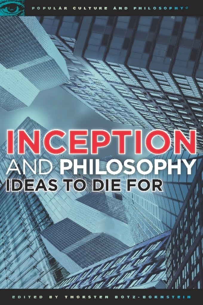 Inception and Philosophy: Ideas to Die For (Popular Culture and ...