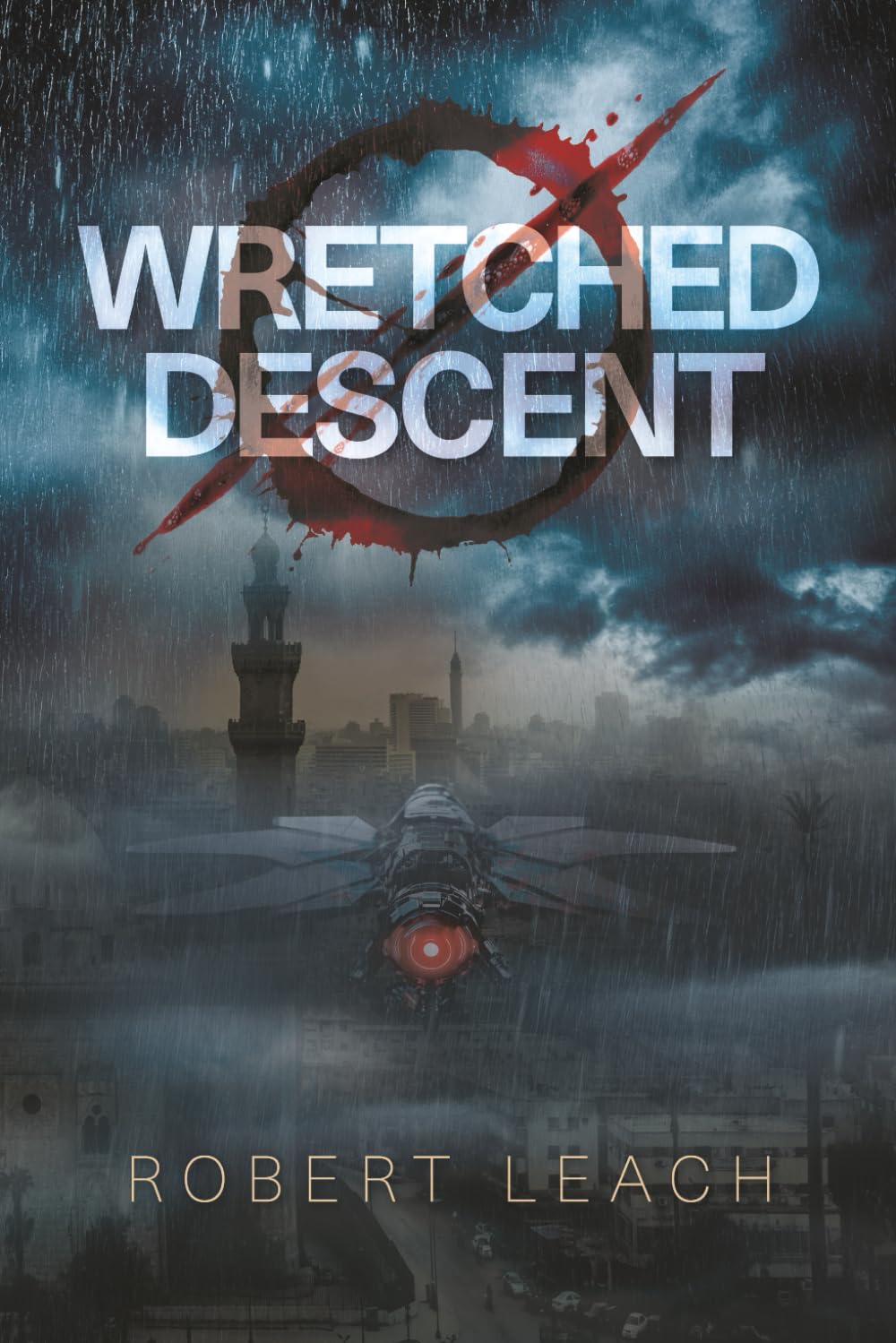 Wretched Descent: Leach, Robert: 9798993040905: Amazon.com: Books