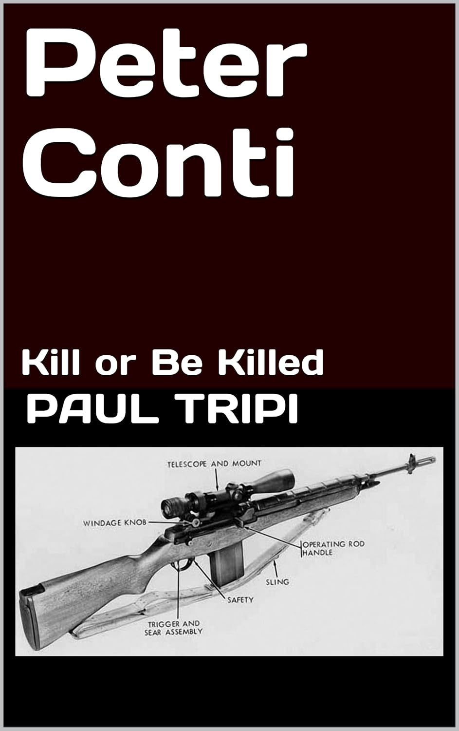Peter Conti: Kill or Be Killed - Kindle edition by Tripi, Paul ...