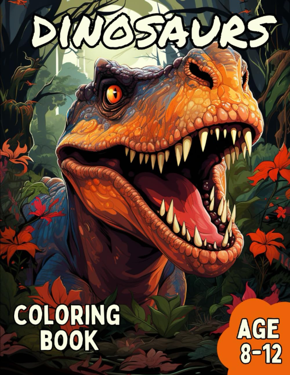 Dinosaurs Coloring Book: Awesome Dinosaurs Coloring Book for Kids Age 8 ...