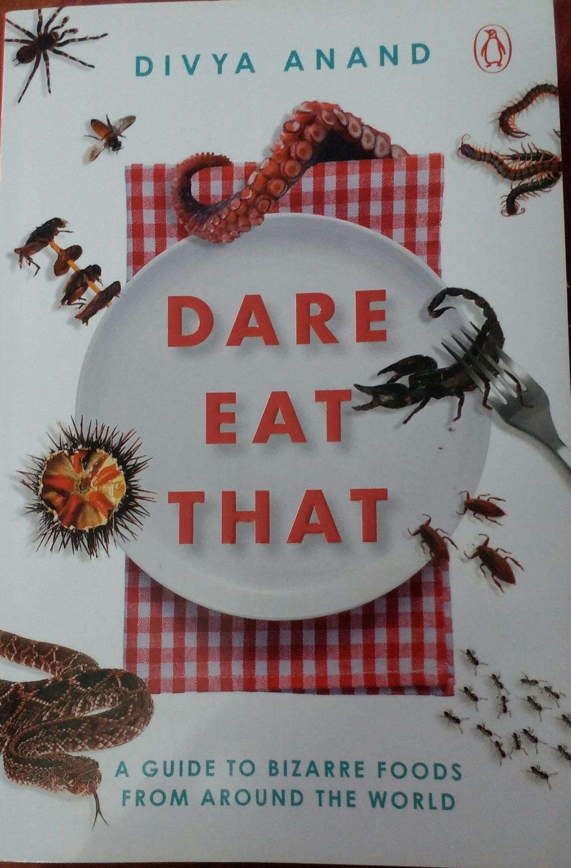 Buy Dare Eat That: A Guide to Bizarre Foods from Around the World Book ...