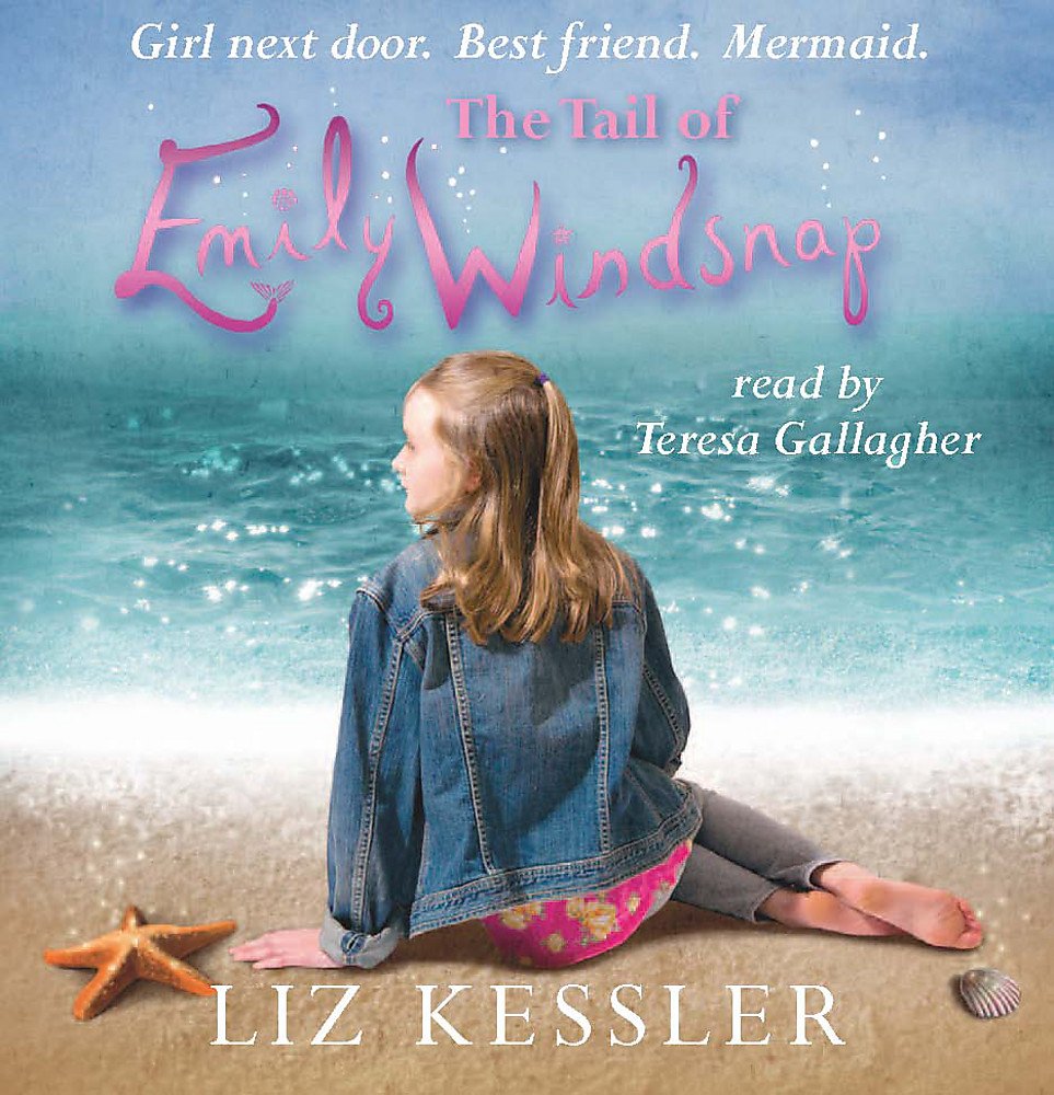 The Tail of Emily Windsnap: Book 1 : Gibb, Sarah, Kessler, Liz ...