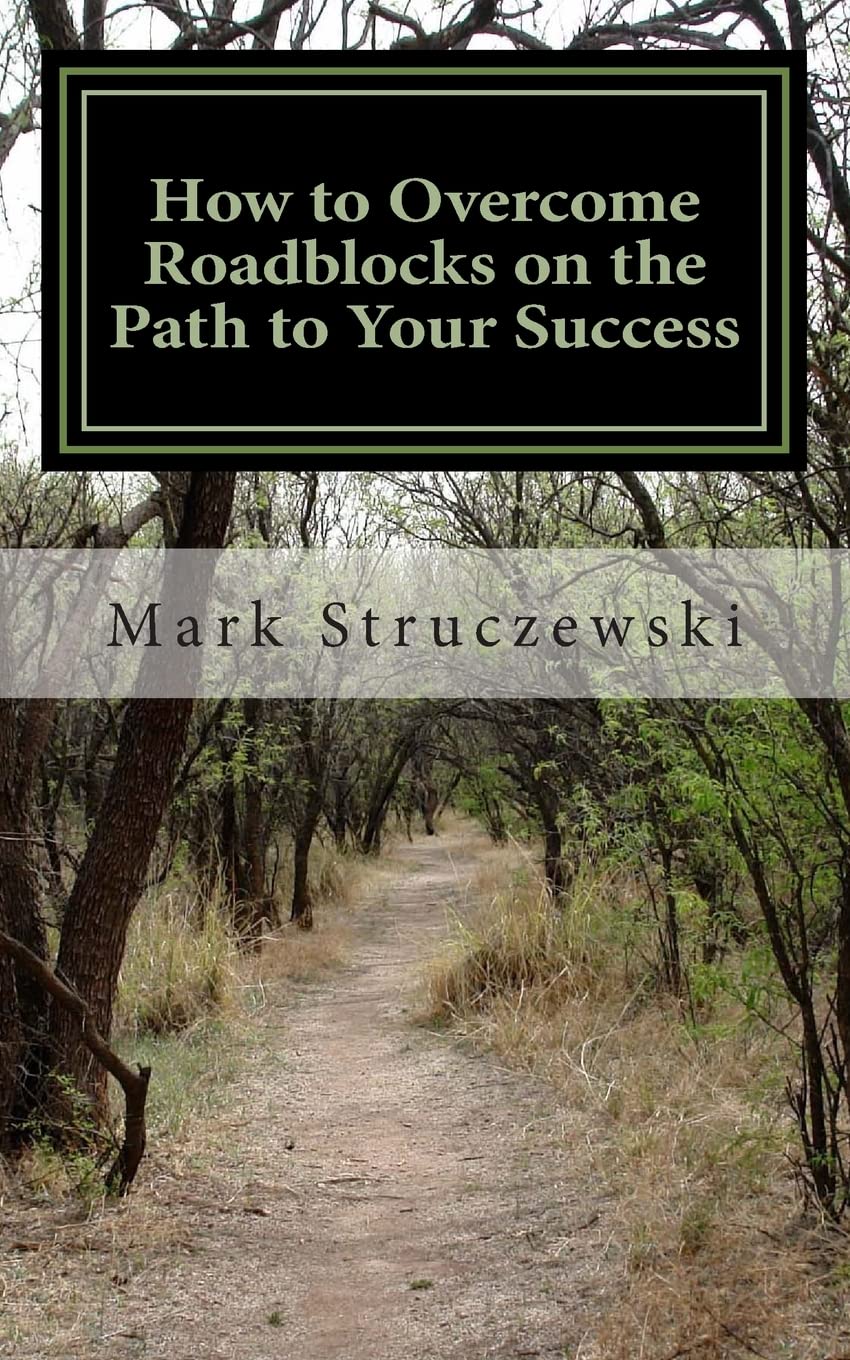 How to Overcome Roadblocks on the Path to Your Success: Struczewski ...