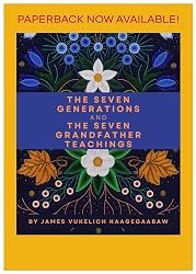 The Seven Generations and The Seven Grandfather Teachings: Vukelich ...