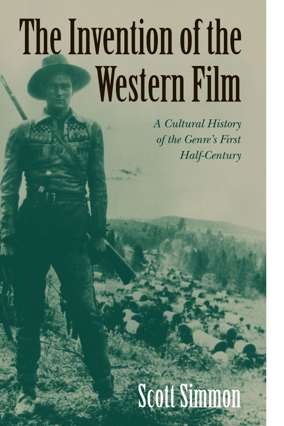 Amazon.com: The Invention of the Western Film: A Cultural History of ...